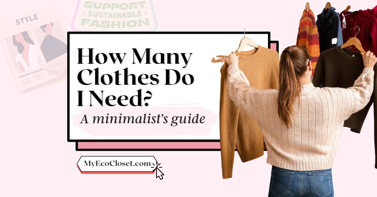 How Many Clothes Do I Need As A Minimalist? Let's Find Out - My Eco Closet
