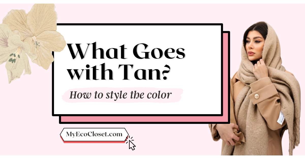 What Goes With Tan? How to Style the Color - My Eco Closet