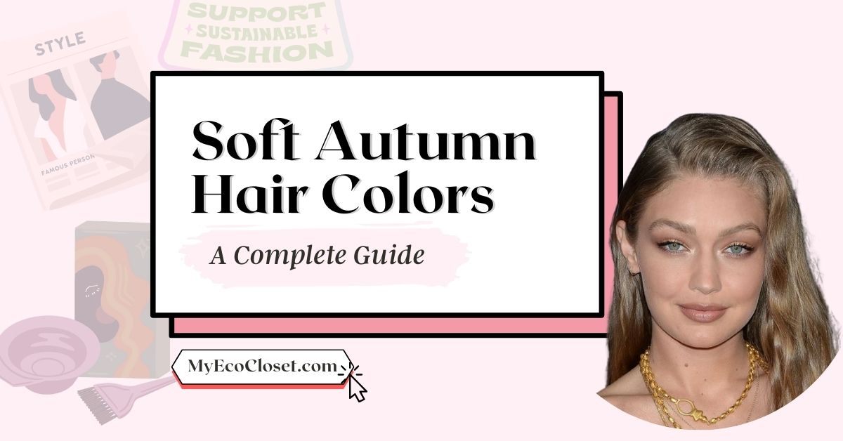 Best Soft Autumn Hair Colors: Ideas for a Flattering Look - My Eco Closet