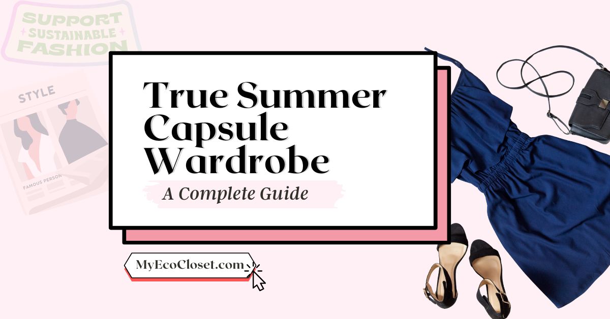 True Summer Capsule Wardrobe: How to Style the Palette - My Eco Closet
